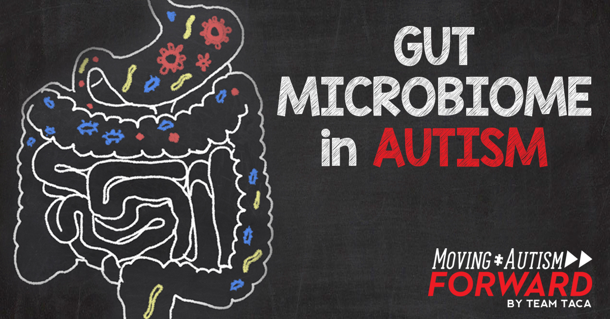 Gut Microbiome in Autism – Moving Autism Forward by Team TACA